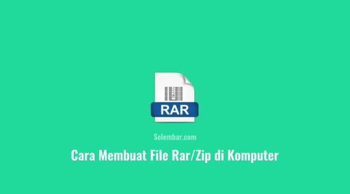 Cara Membuat File RAR dan ZIP di Komputer dengan Mudah